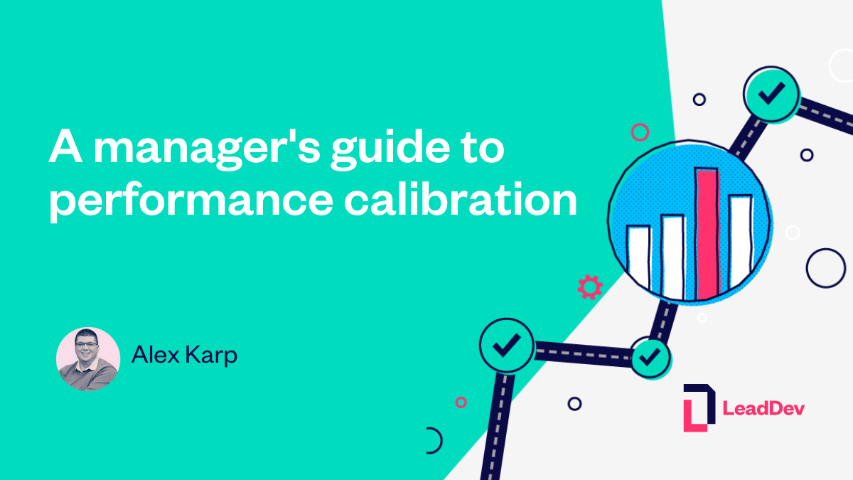 A manager’s guide to performance calibration - LeadDev