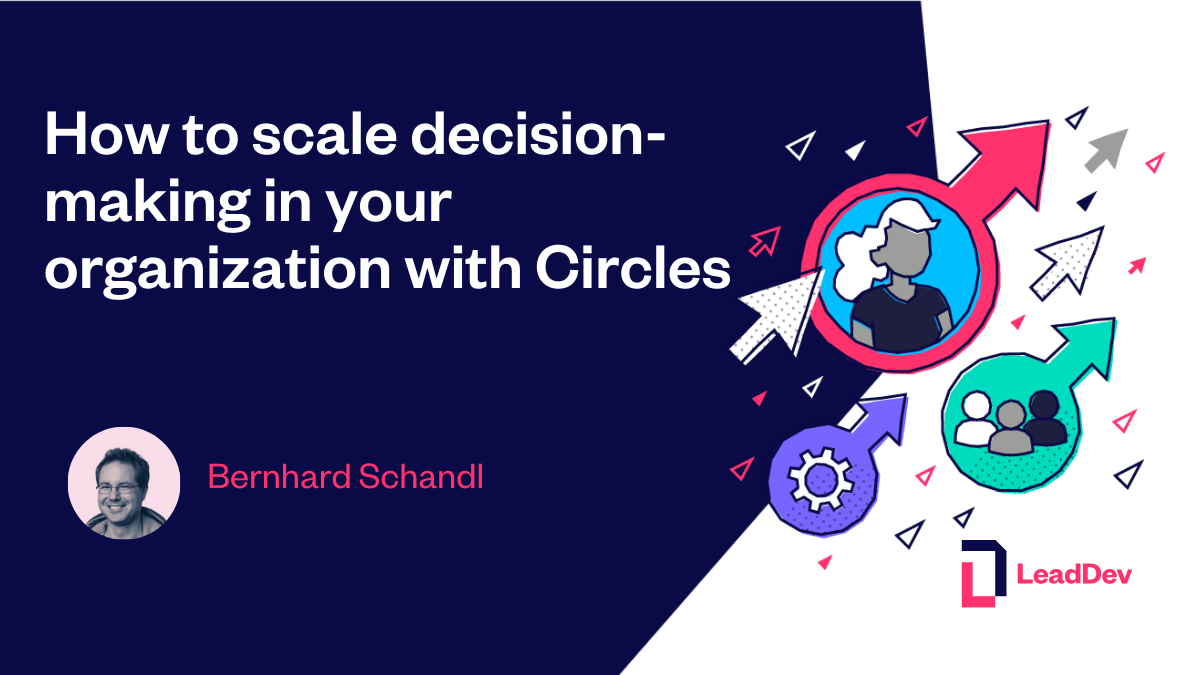 How to scale decision-making in your organization with Circles - LeadDev