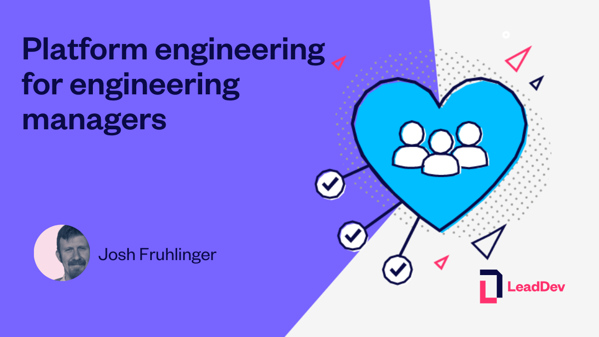 Platform engineering for engineering managers - LeadDev