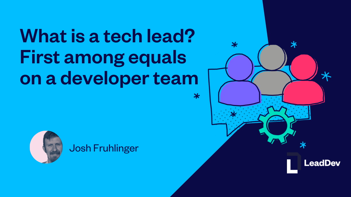 What is a tech lead? First among equals on a developer team - LeadDev