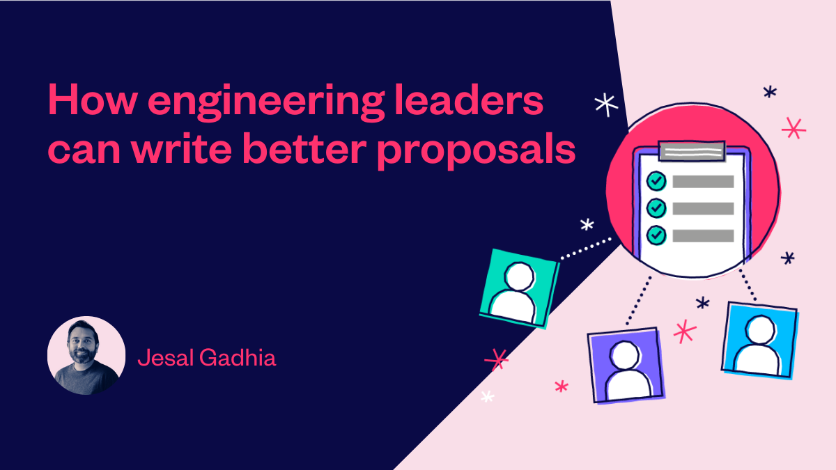 How engineering leaders can write better proposals - LeadDev