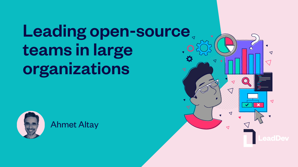 Leading open-source teams in large organizations - LeadDev