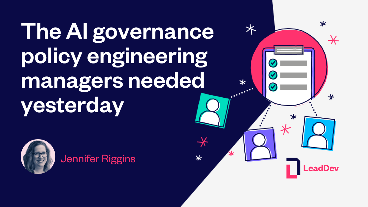 The AI governance policy engineering managers needed yesterday - LeadDev