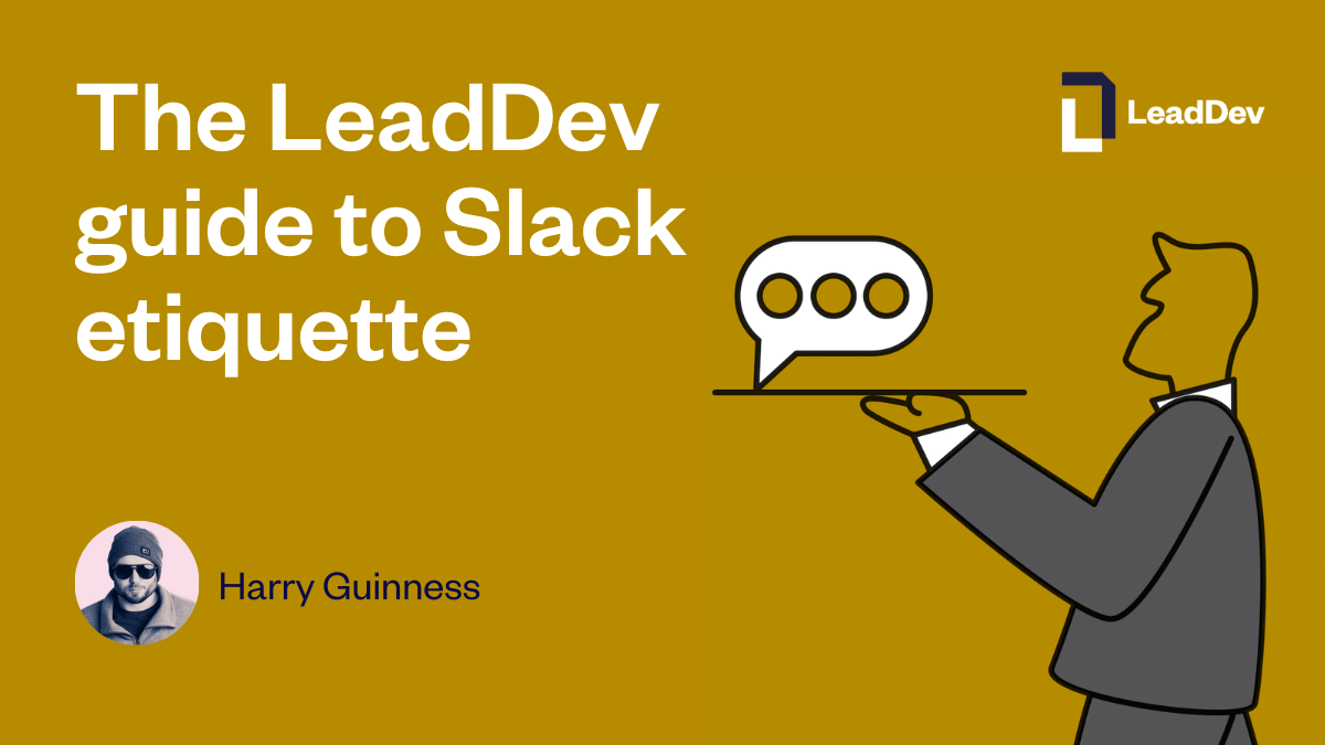 The LeadDev guide to Slack etiquette - LeadDev