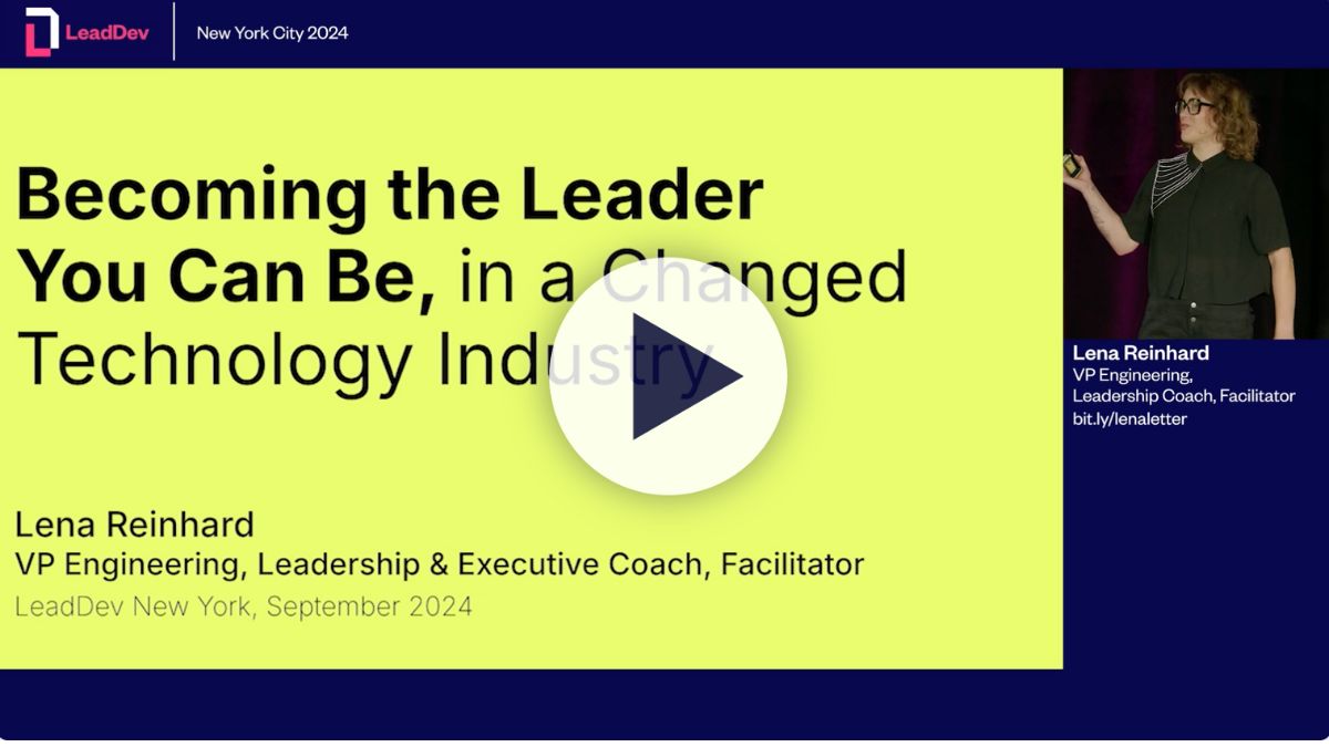 Becoming the leader you can be, in a changed technology industry - LeadDev