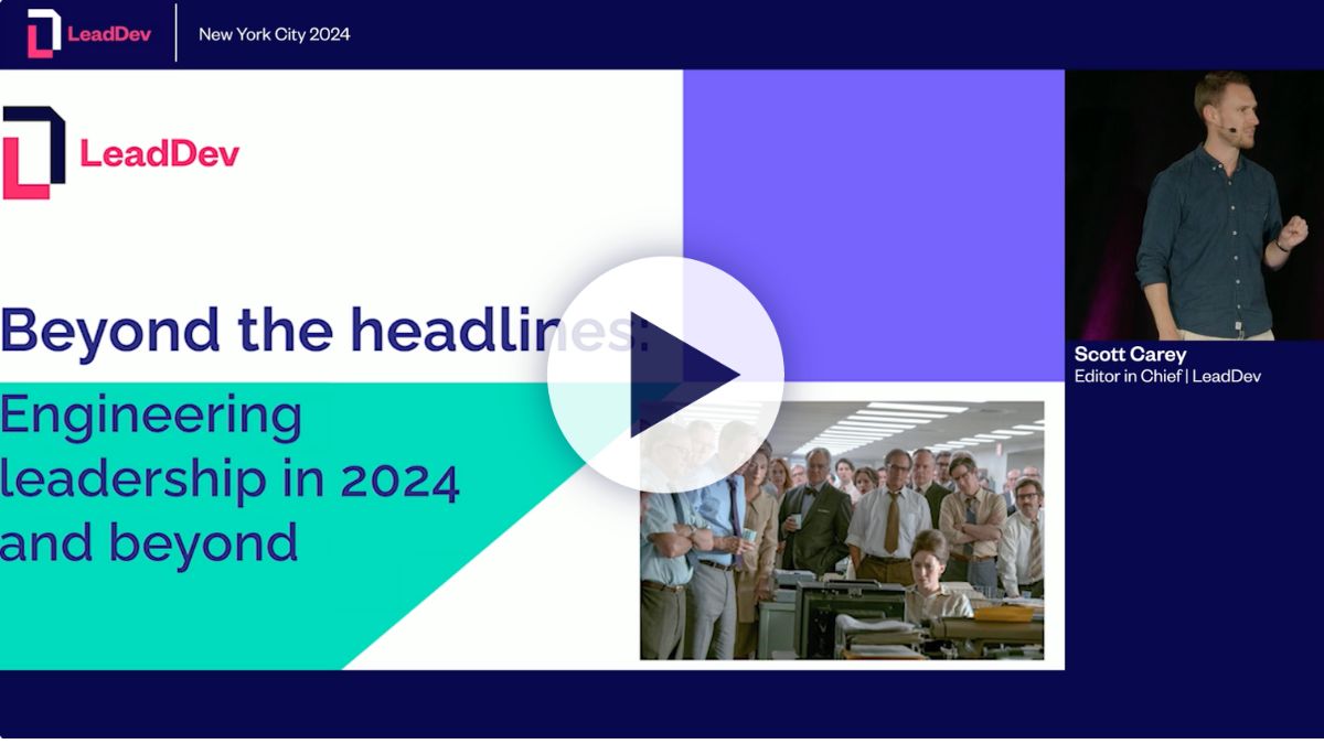 Beyond the headlines: Engineering leadership in 2024 - LeadDev